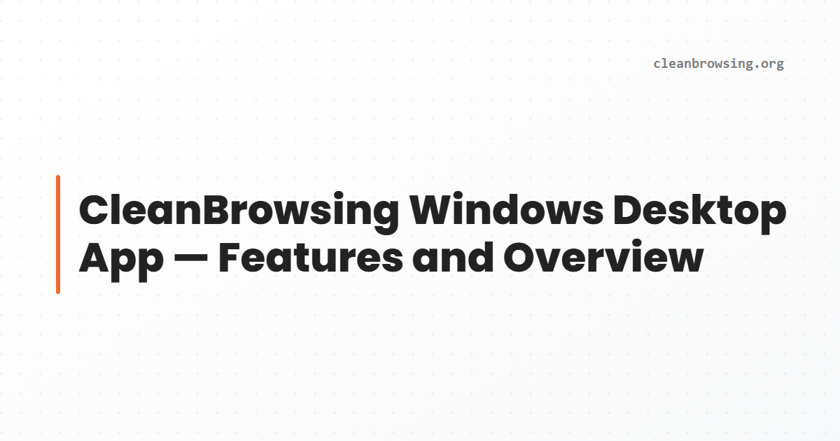 CleanBrowsing Windows Desktop App — Features and Overview